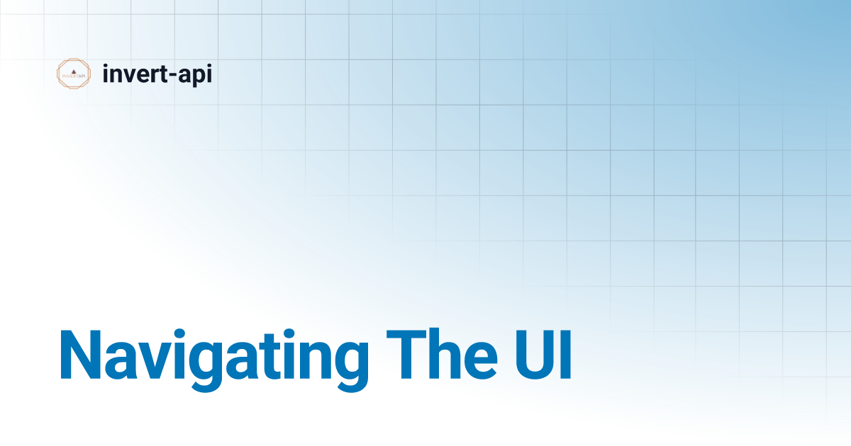Navigating The UI | invert-api